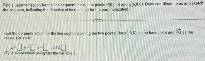 Solved Find A Parametrization For The Line Segment Joining