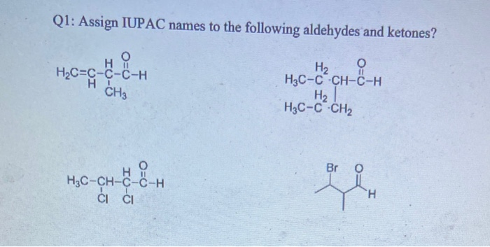Solved Q1: Assign IUPAC names to the following aldehydes and | Chegg.com