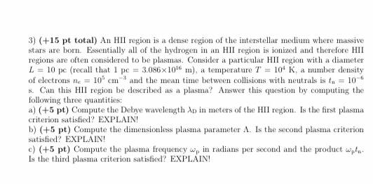 Solved 3) (+15 pt total) An HII region is a dense region of | Chegg.com