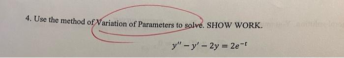 Solved 4. Use the method of V ariation of Parameters to | Chegg.com