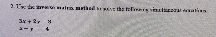 Solved 2. Use the inverse matrix method to solve the | Chegg.com