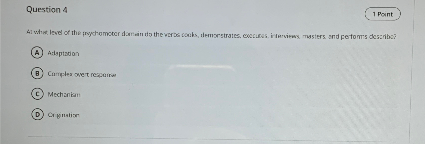 Solved Question 41 ﻿PointAt what level of the psychomotor | Chegg.com