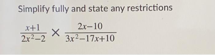 Solved Simplify fully and state any restrictions 2x4+2 x+1 | Chegg.com
