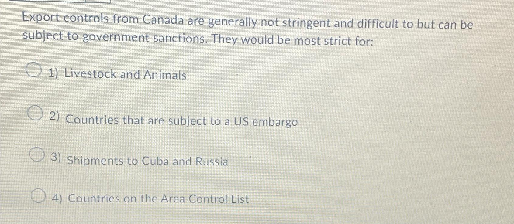 Solved Export controls from Canada are generally not | Chegg.com