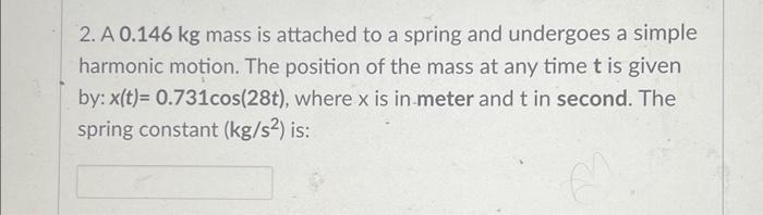 Solved FORMULA 1. k=mω2 2. vmax =ωxmax 3. amax=ω2xmax 4. | Chegg.com