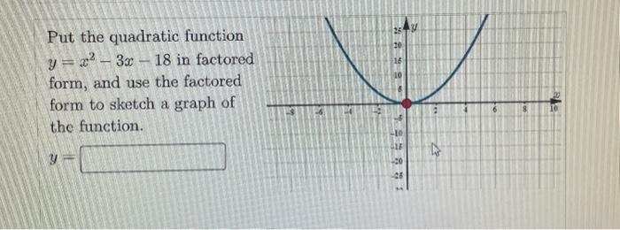 Solved Put the quadratic function y=x2−3x−18 in factored | Chegg.com