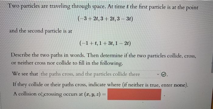 Solved Two particles are traveling through space. At time t | Chegg.com