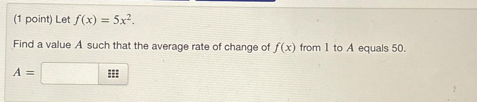 Solved (1 ﻿point) ﻿Let f(x)=5x2.Find a value A such that the | Chegg.com