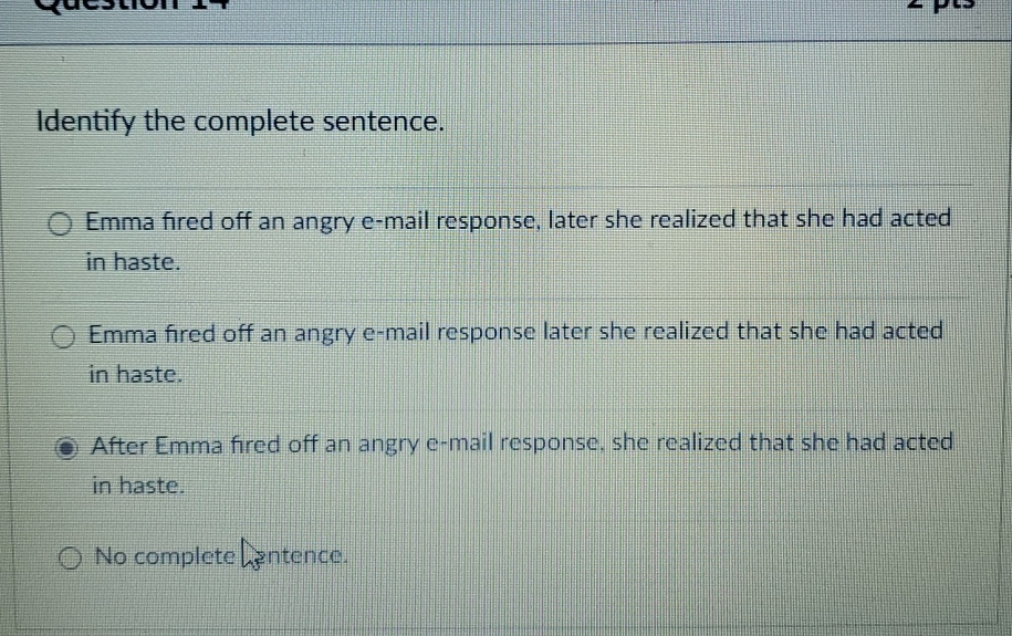 Solved Identify the complete sentence.Emma fired off an | Chegg.com