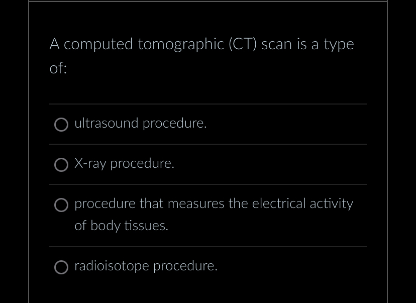 Solved A computed tomographic (CT) ﻿scan is a type | Chegg.com