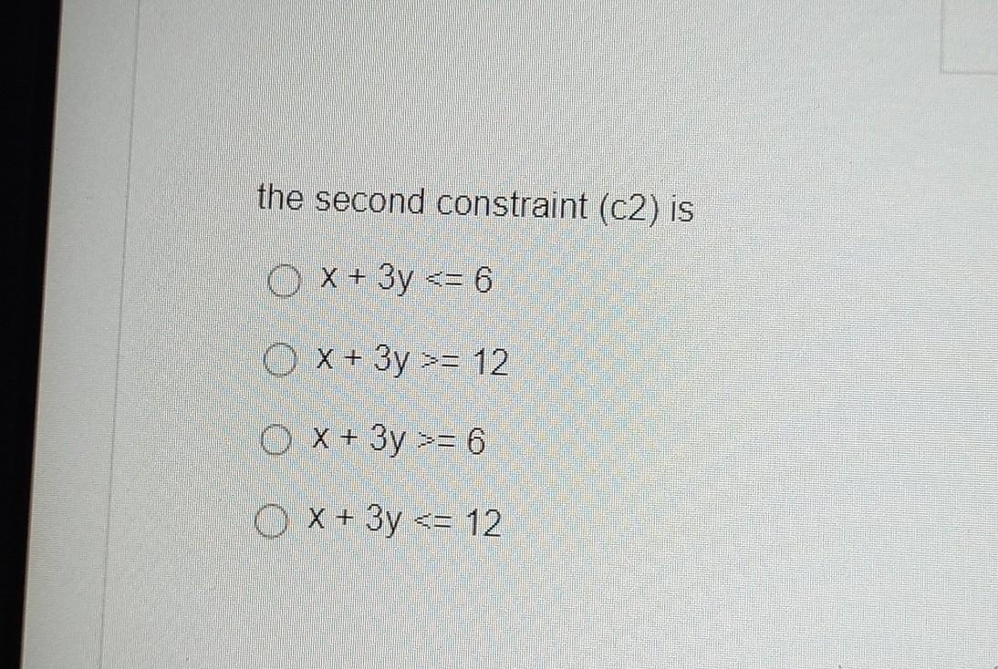 Solved the second constraint (c2) is | Chegg.com