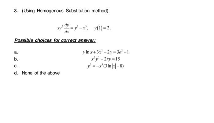 Solved 3. (Using Homogenous Substitution method) dy = y - | Chegg.com
