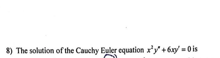 Solved 8) The solution of the Cauchy Euler equation x²y" | Chegg.com