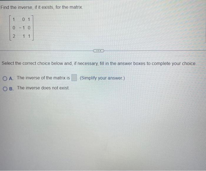 Solved Find the inverse, if it exists, for the matrix. | Chegg.com