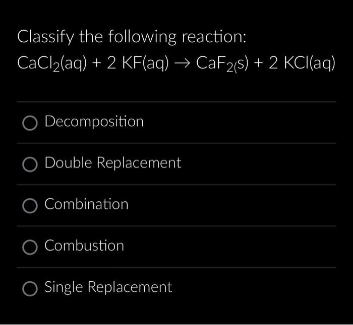Solved CaCl2(aq)+2KF(aq)→CaF2( s)+2KCl(aq) Decomposition | Chegg.com