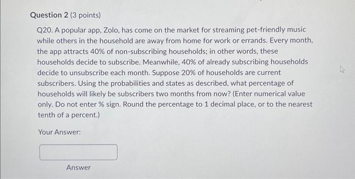 Solved Question 2 (3 points) Q20. A popular app, Zolo, has | Chegg.com