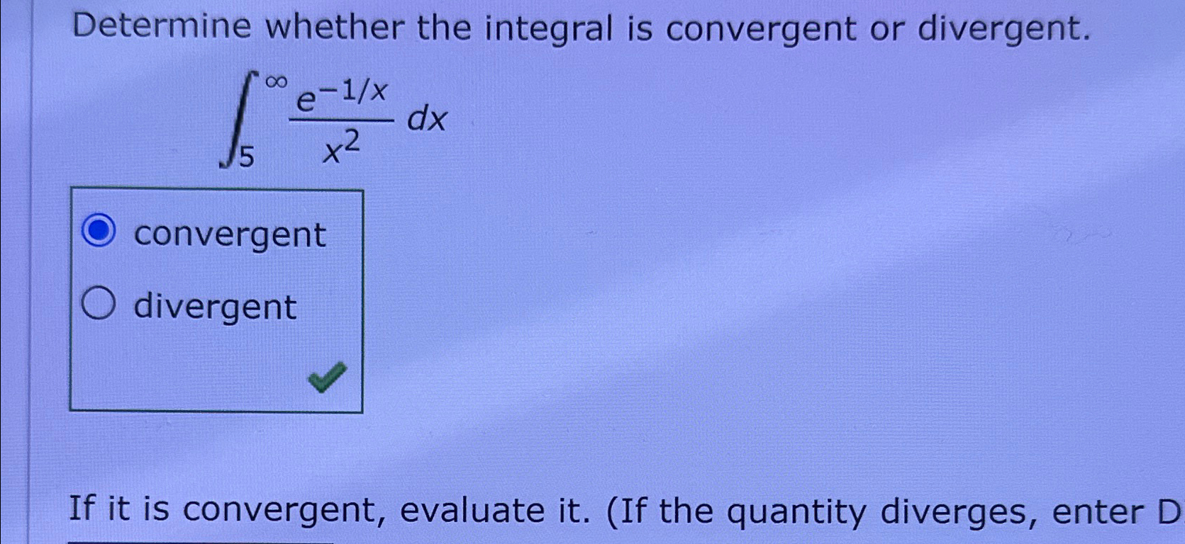 Solved Determine whether the integral is convergent or | Chegg.com