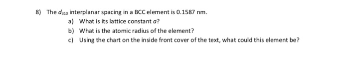 Solved 8) The do interplanar spacing in a BCC element is | Chegg.com