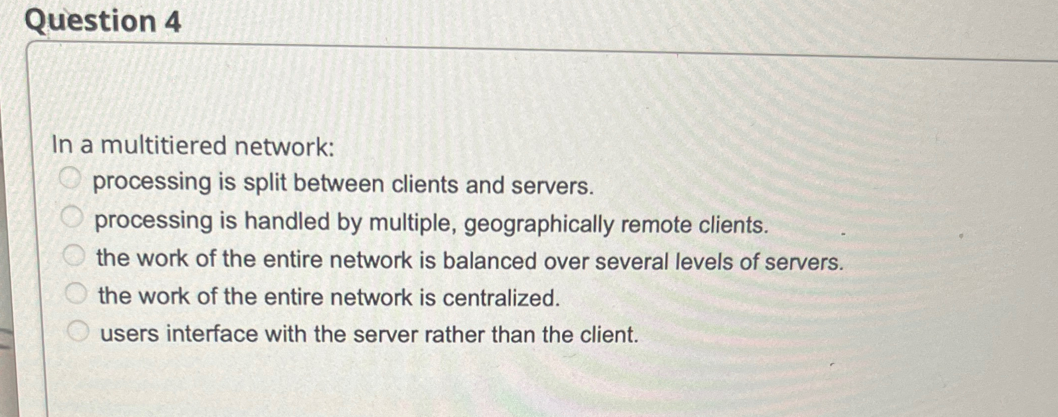 Solved Question 4In a multitiered network:processing is | Chegg.com
