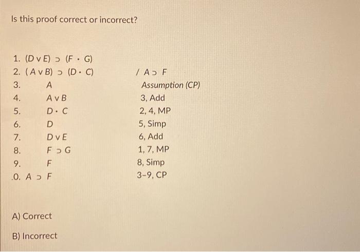 Solved Is this proof correct or incorrect? 1. (DVE) > (F. G) | Chegg.com