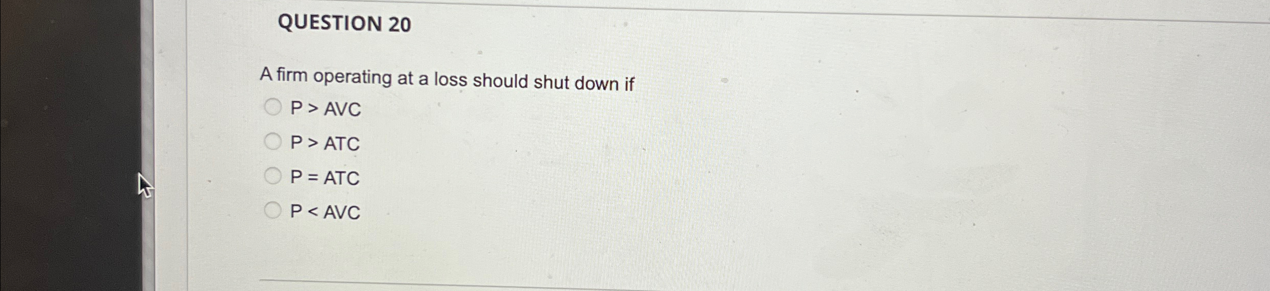 Solved QUESTION 20A firm operating at a loss should shut | Chegg.com