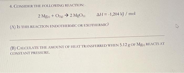 Solved 4. CONSIDER THE FOLLOWING REACTION: 2Mg(s)+O2( | Chegg.com