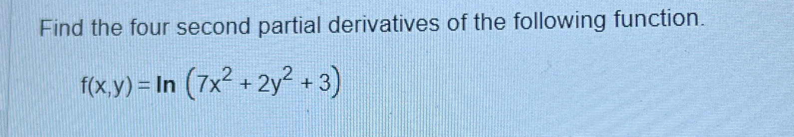 Solved Find the four second partial derivatives of the | Chegg.com