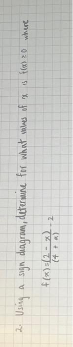 Solved 2. Using a sign diagram, determine for what values of | Chegg.com