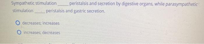 Solved Sympathetic stimulation peristalsis and secretion by | Chegg.com