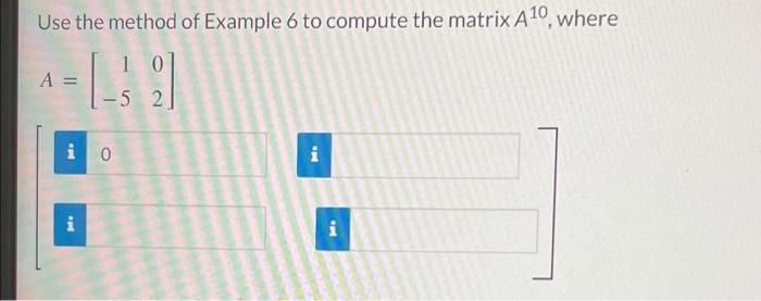 Solved Use the method of Example 6 to compute the matrix | Chegg.com