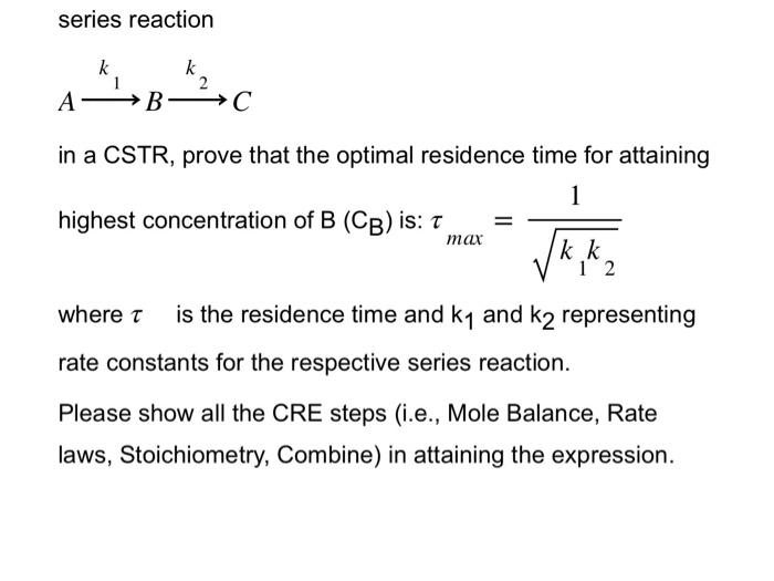 Solved series reaction k 1 AB k 2 →C in a CSTR, prove that | Chegg.com