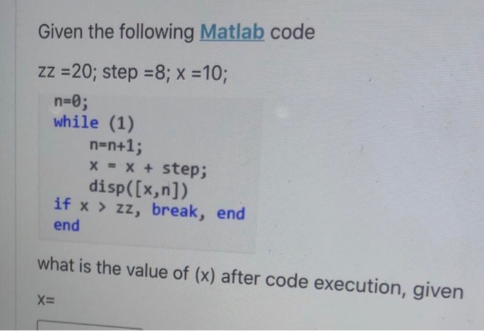 Solved Given the following Matlab code zz = 20; step =8; x | Chegg.com