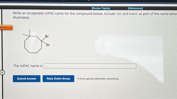 Solved Write an acceptable IUPAC name for the compound | Chegg.com