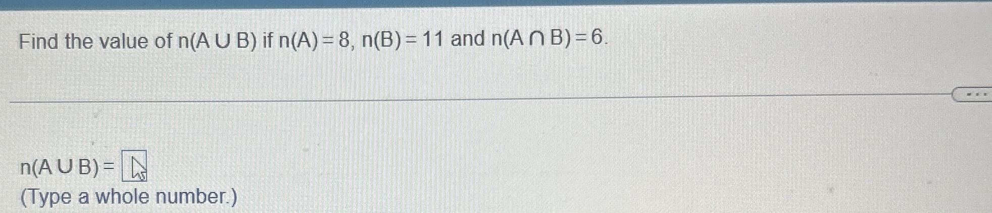 Solved Find the value of n(A∪B) ﻿if n(A)=8,n(B)=11 ﻿and | Chegg.com