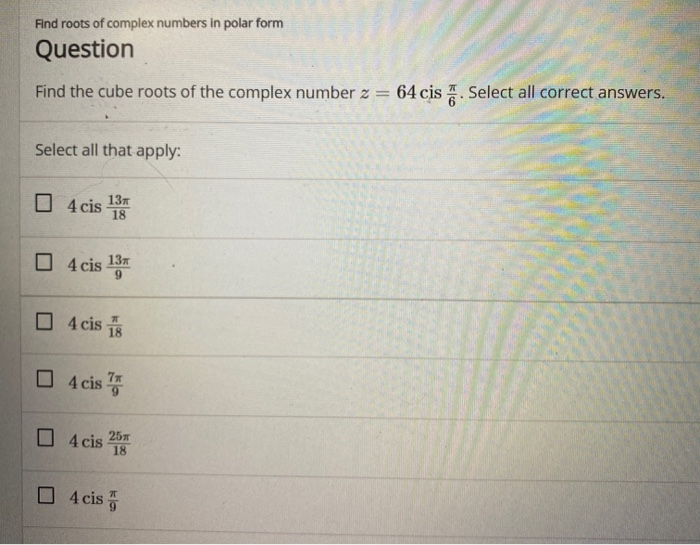 Solved Find roots of complex numbers in polar form Question | Chegg.com