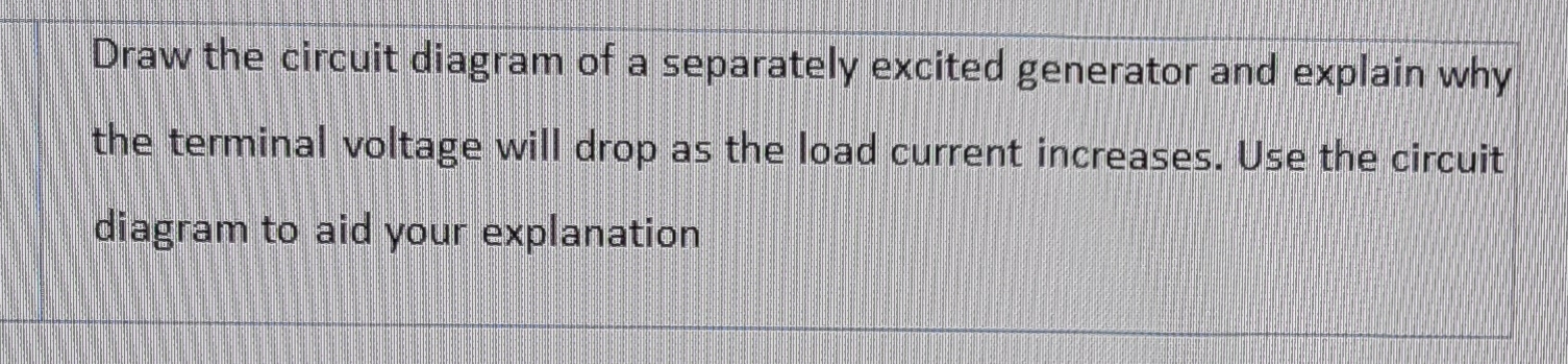 Solved Draw the circuit diagram of a separately excited | Chegg.com