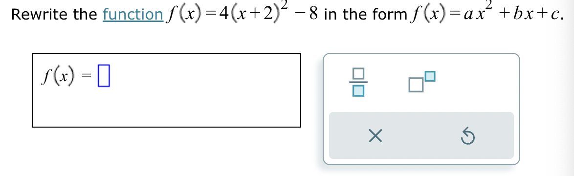 Solved Rewrite the function f(x)=4(x+2)2-8 ﻿in the form | Chegg.com