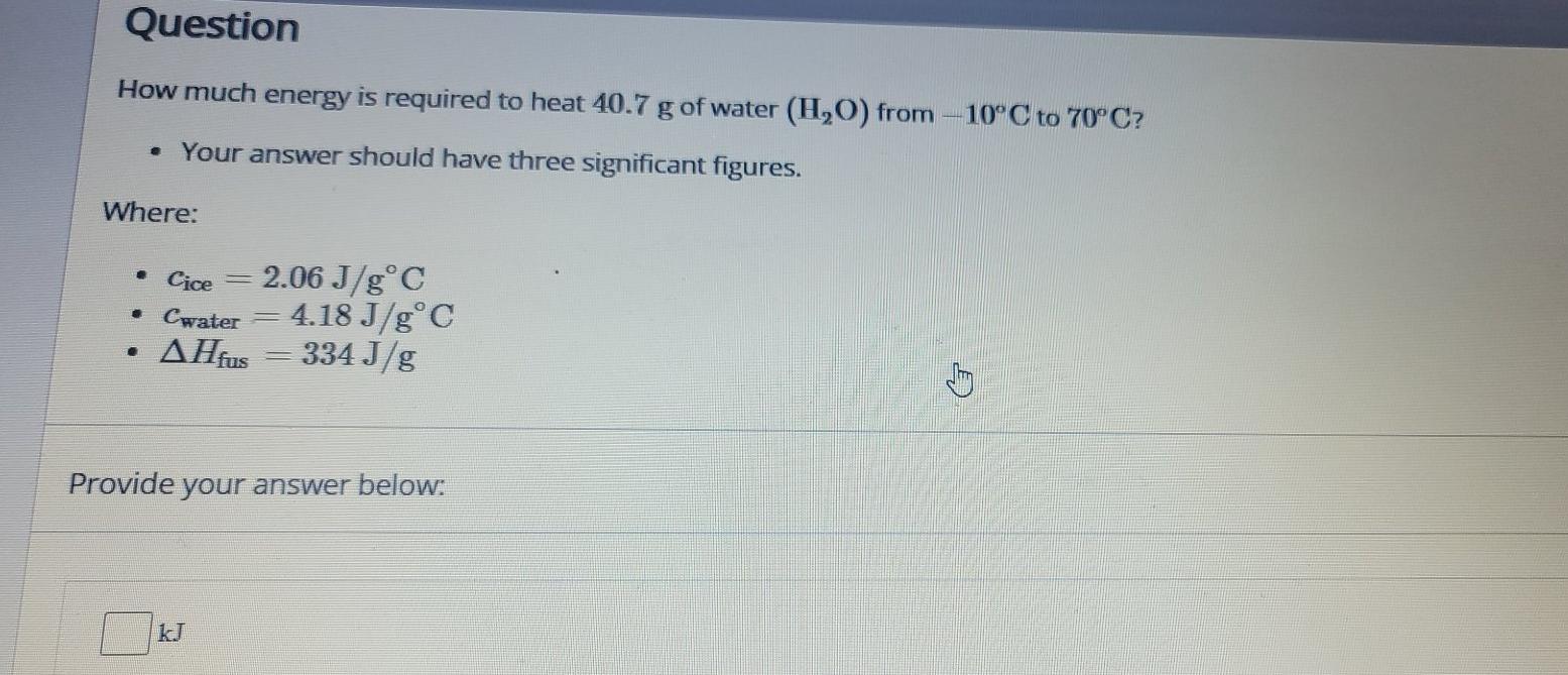 Solved How much energy is required to heat 40.7 g of water | Chegg.com