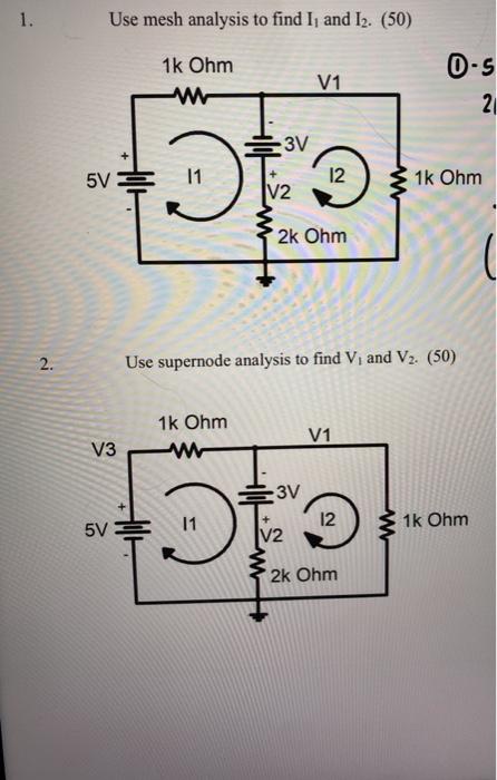 Solved 1. Use mesh analysis to find I, and 12. (50) 0-5 1k | Chegg.com