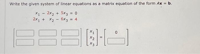 Solved Write the given system of linear equations as a | Chegg.com