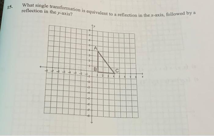 Solved 15. What single transformation is equivalent to a | Chegg.com