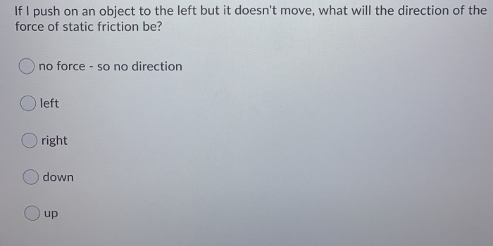 Solved If I push on an object to the left but it doesn't | Chegg.com