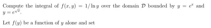 Solved Compute the integral of f(x,y)=1/lny over the domain | Chegg.com