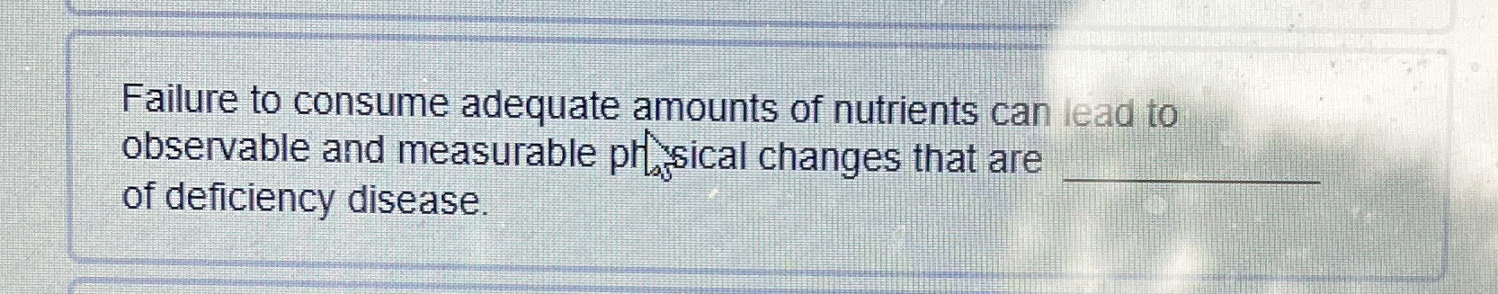 Solved Failure to consume adequate amounts of nutrients can | Chegg.com