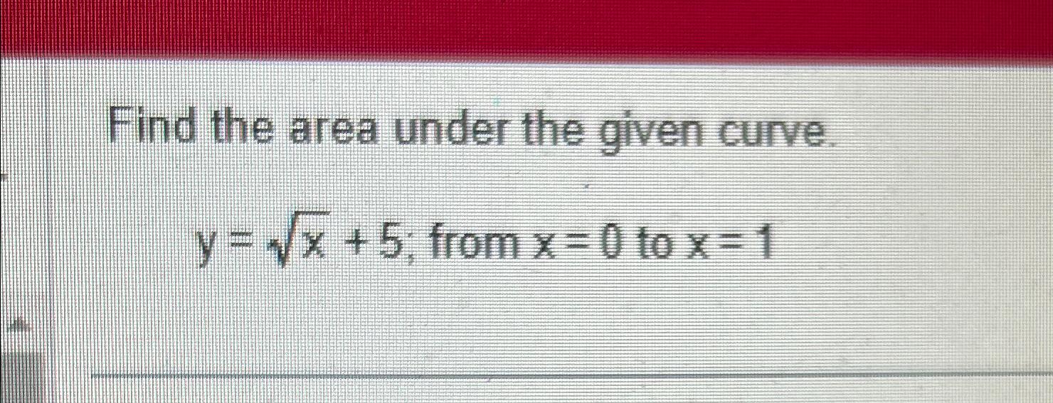 Solved Find the area under the given curve.y=x2+5; from | Chegg.com
