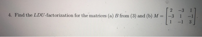 Solved 2 4. Find the LDU-factorization for the matrices (a) | Chegg.com