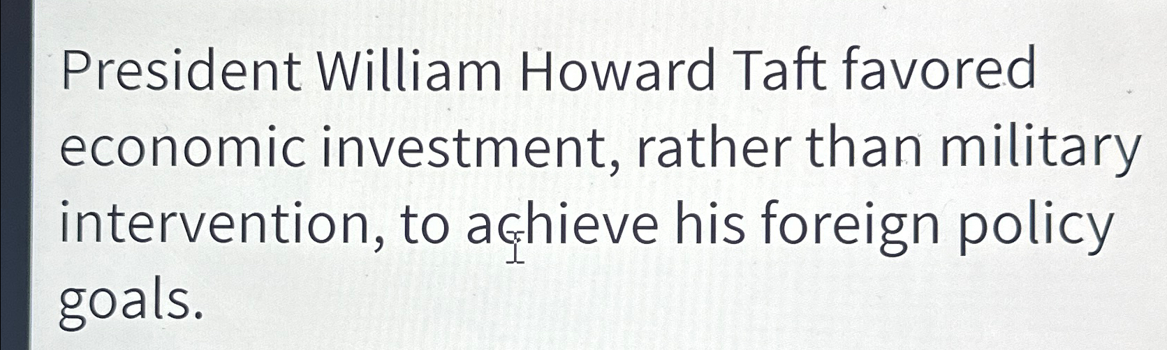 Solved President William Howard Taft favored economic | Chegg.com
