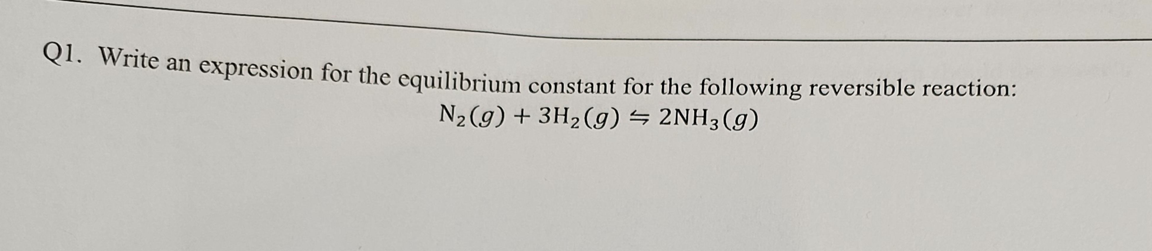 Solved Q1. ﻿Write an expression for the equilibrium constant | Chegg.com