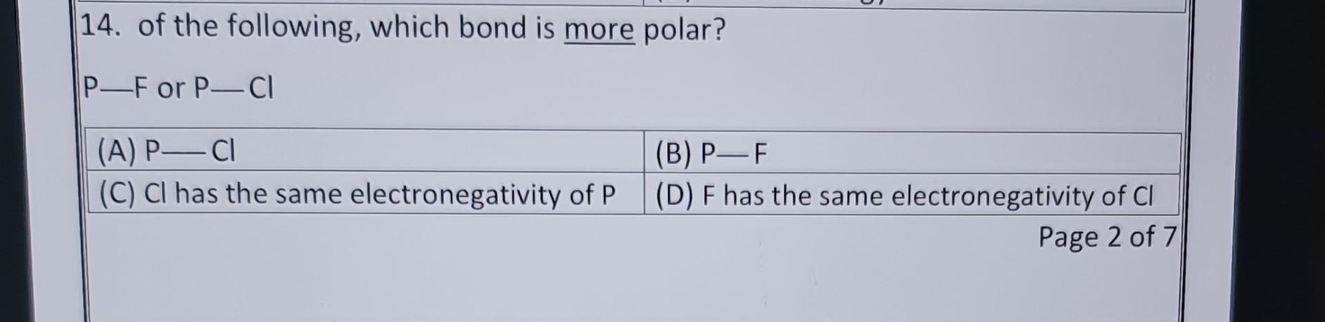 Solved 14. of the following, which bond is more polar? P−F | Chegg.com