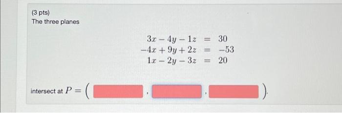Solved (3 pts) The three planes intersect at P = 30 3x - 4y | Chegg.com